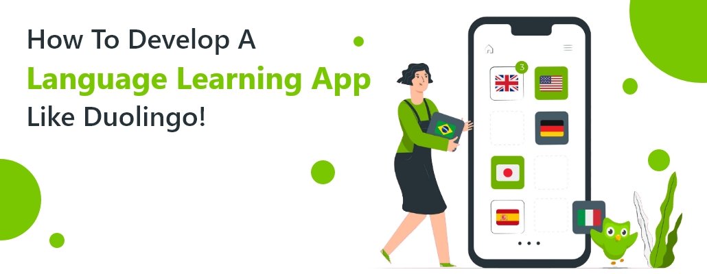 How To Develop A Language Learning App Like Duolingo!