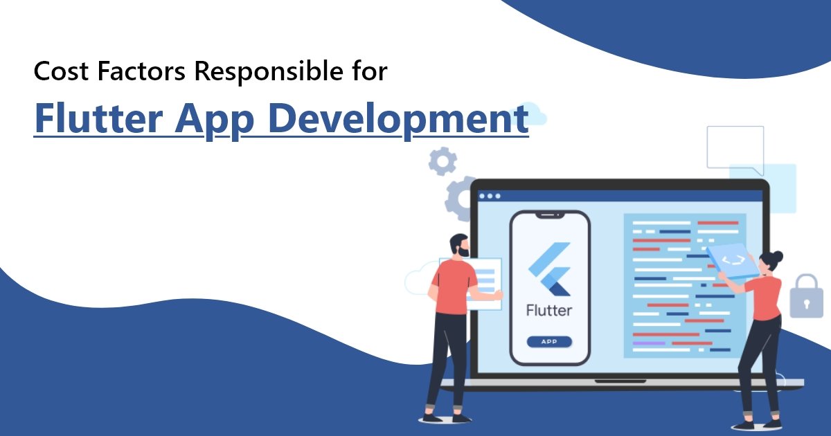 Top 10 Cost Deciding Factors for Flutter App Development in 2021.